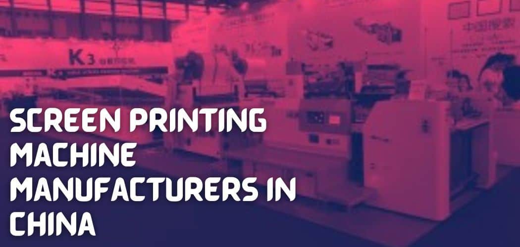 List Of Screen Printing Machine Suppliers In China